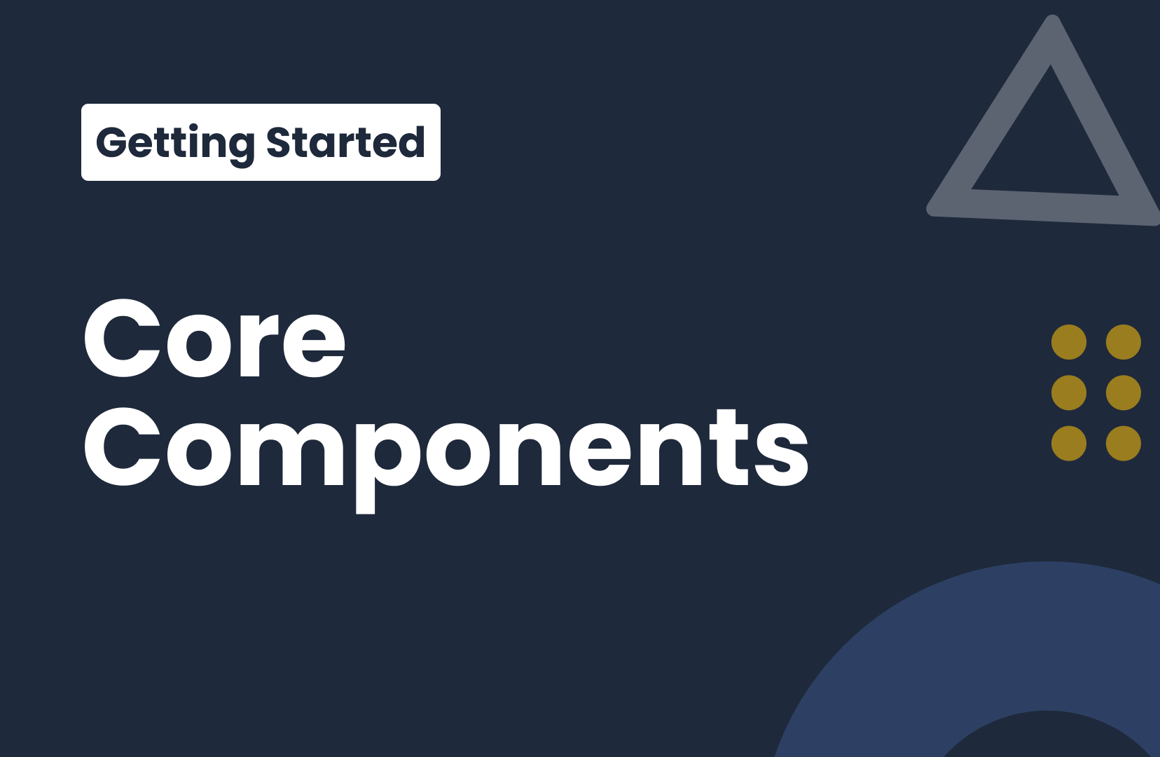 Core Components | Getting Started